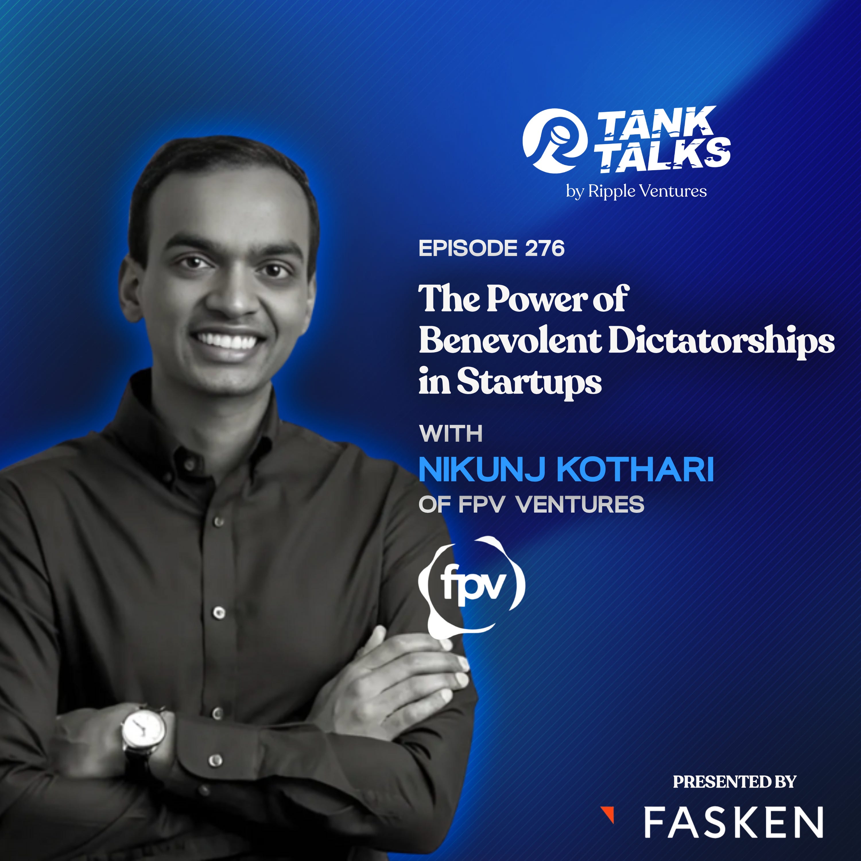 The Power of Benevolent Dictatorships in Startups with Nikunj Kothari of FPV Ventures - Listen ...