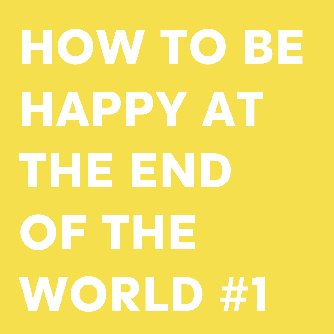 #1 How To Be Happy At The End Of The World – How To Be Happy At The End ...