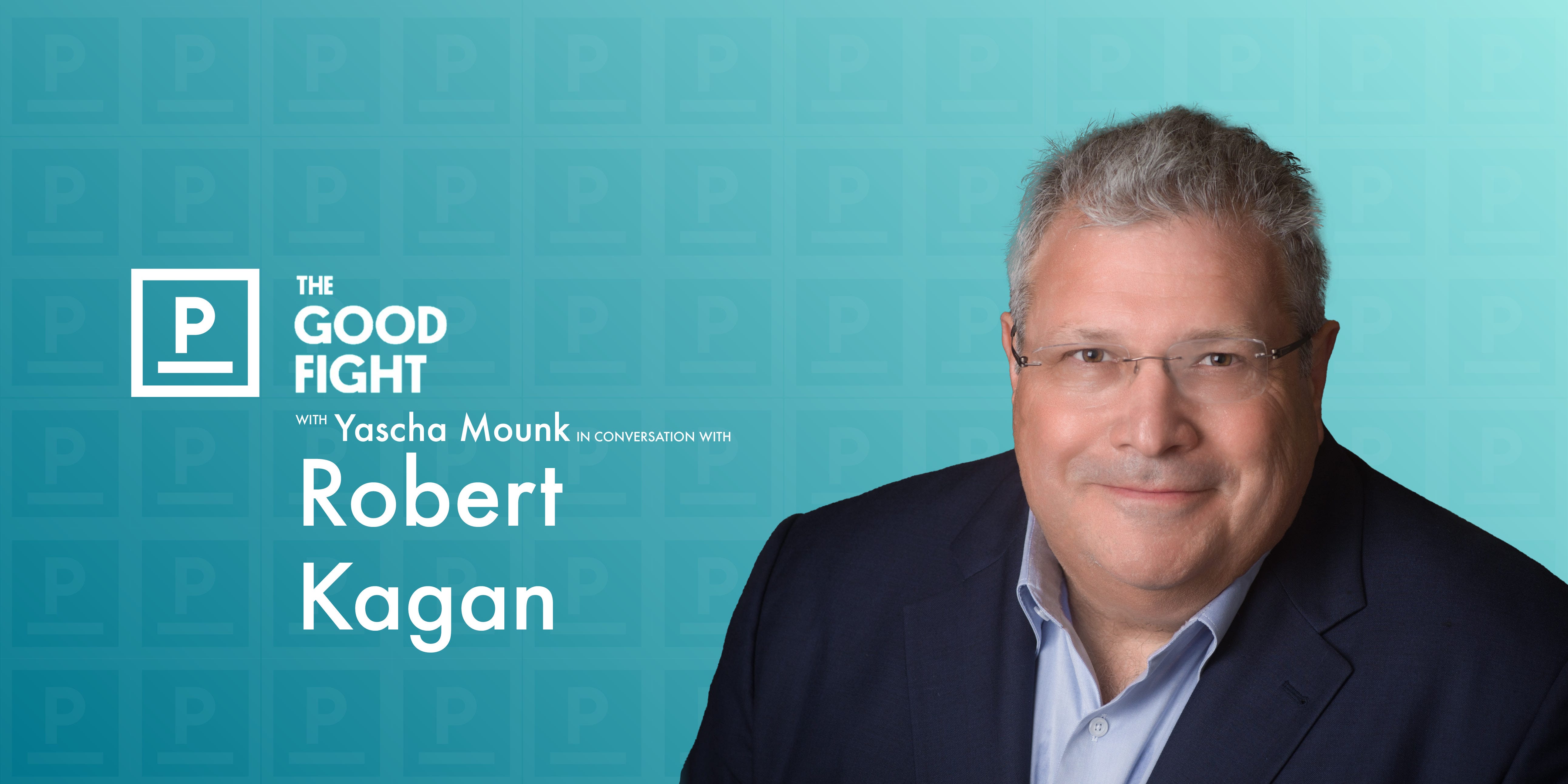 Robert Kagan on America’s Future, Foreign Policy Realism, and the War ...