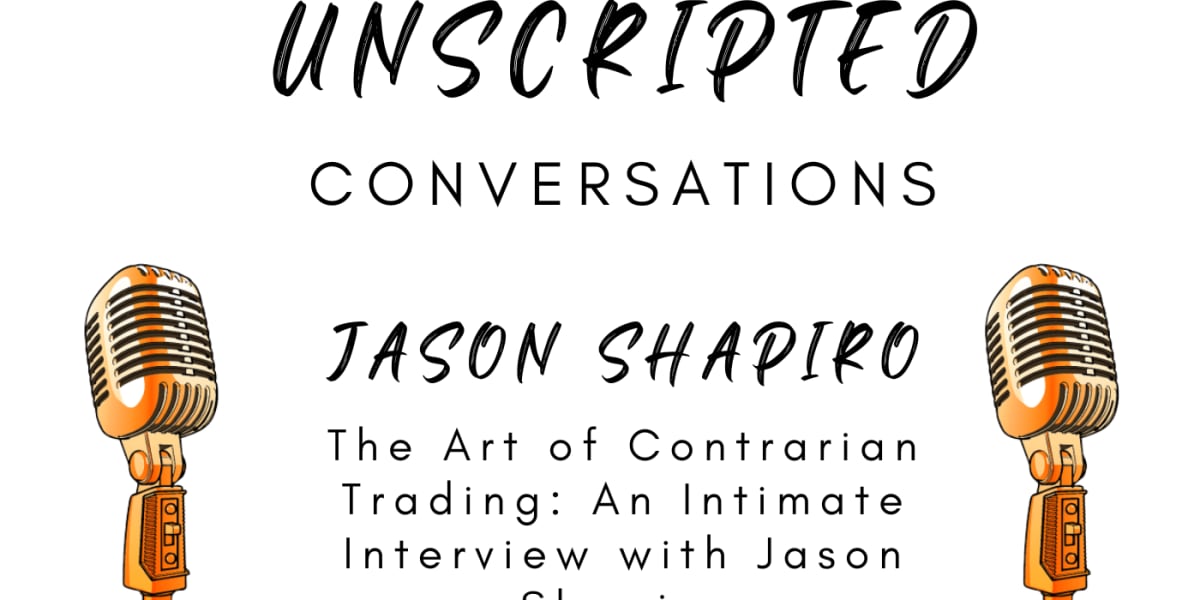 The Art of Contrarian Trading: An Intimate Interview with Jason Shapiro