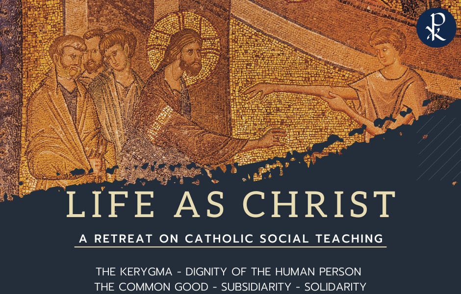 What is Life as Christ: Catholic Social Teaching Retreat?