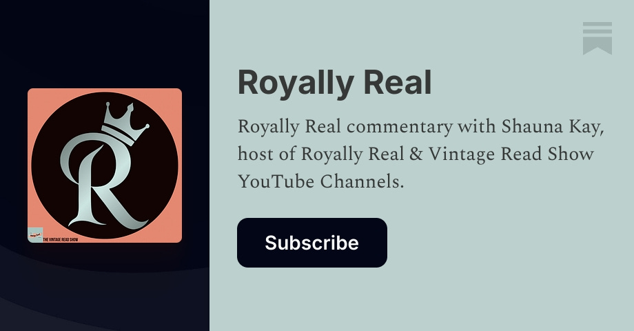 Royally Real | Shauna Kay - Vintage Read Show | Substack