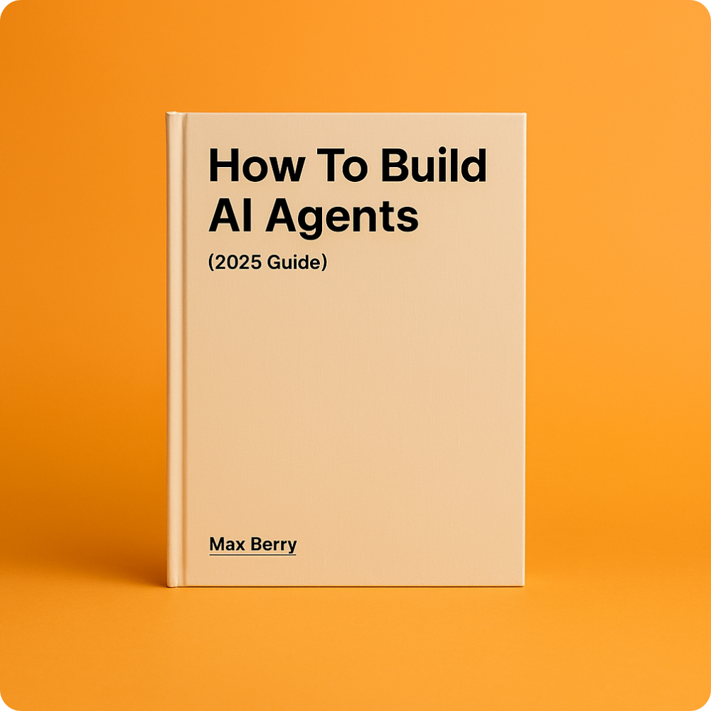 How To Build AI Agents (2025 Guide) - by Max Berry