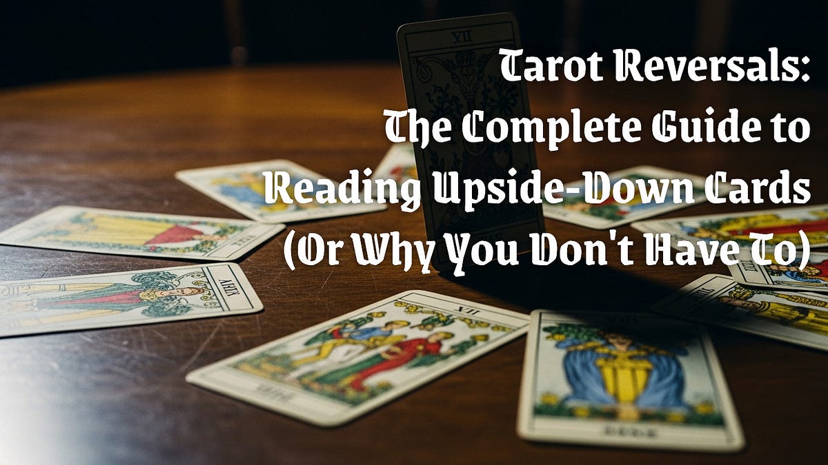Tarot Reversals: Complete Guide to Reading Upside-Down Cards