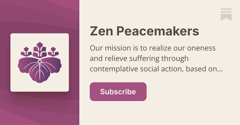 Zen Peacemakers | Substack