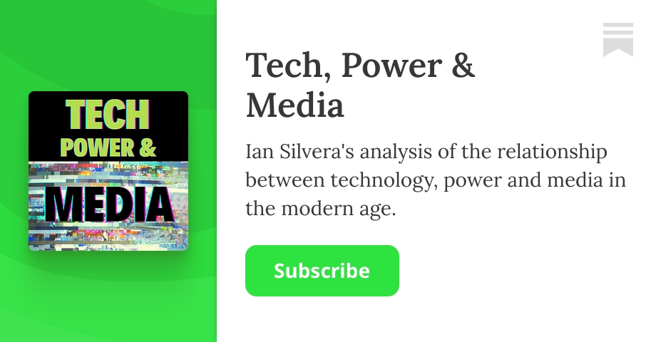 Tech, Power & Media | Ian Silvera | Substack