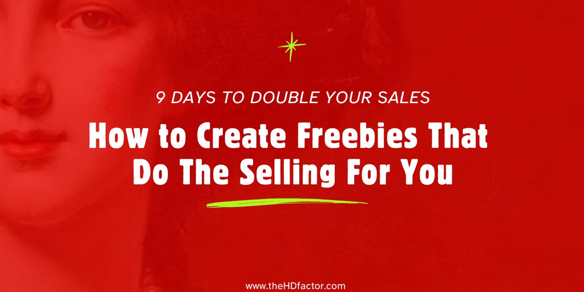 How to Create Freebies That Do The Selling For You