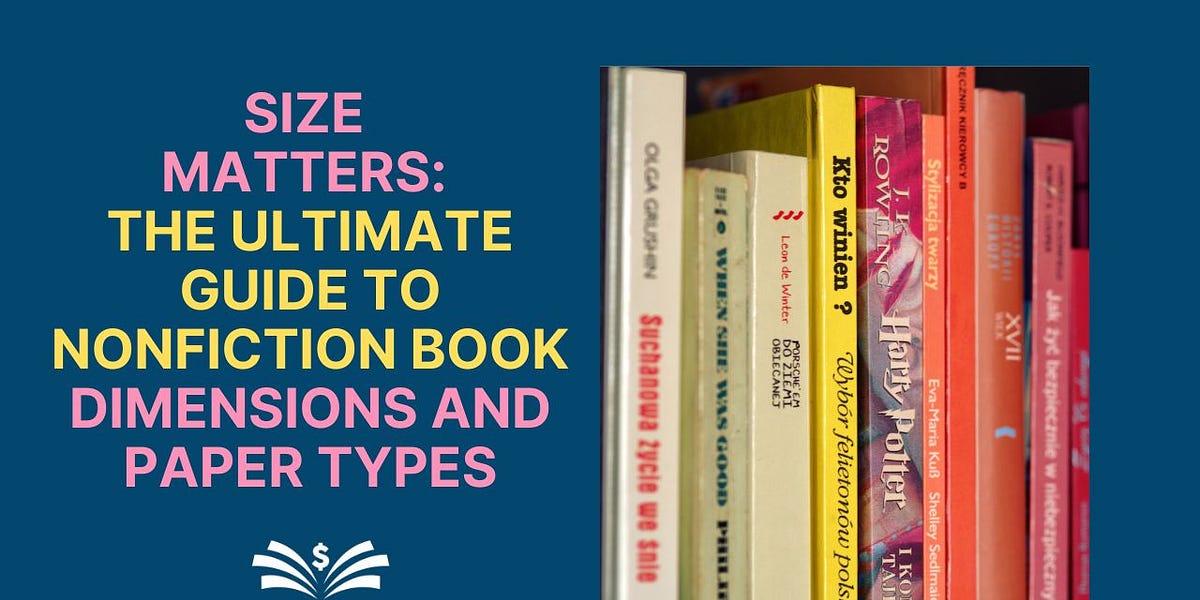 Size Matters: The Ultimate Guide to Nonfiction Book Dimensions and ...