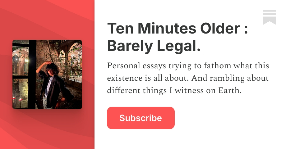 Ten Minutes Older : Barely Legal. | Rania Attar | Substack