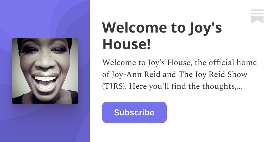 TJRS Episode Archive | Welcome to Joy's House! | Joy-Ann Reid | Substack