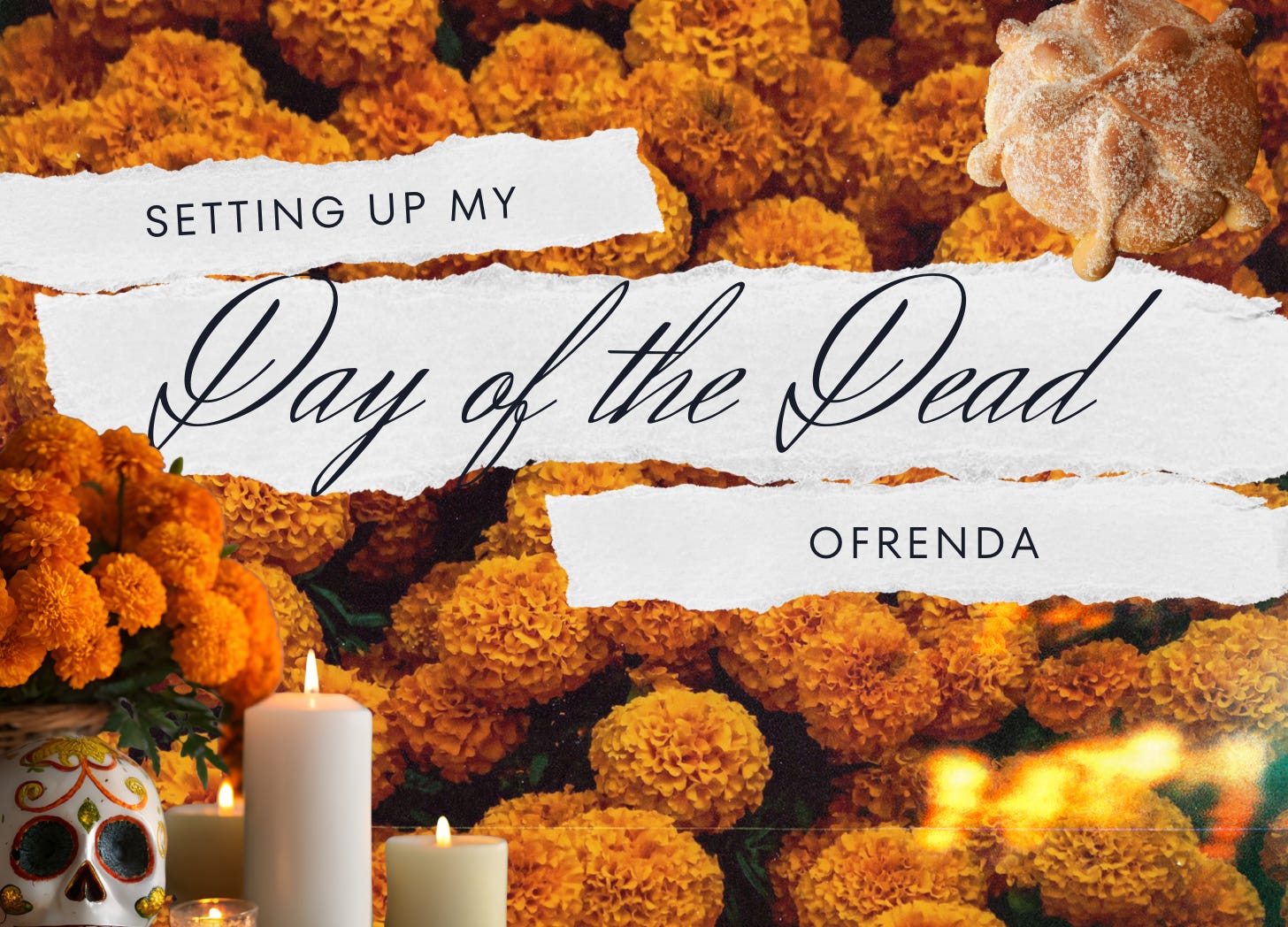Setting up my Day of the Dead Ofrenda