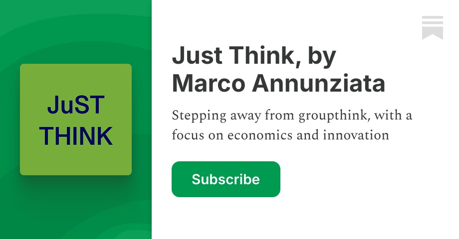 Just Think, by Marco Annunziata | Substack