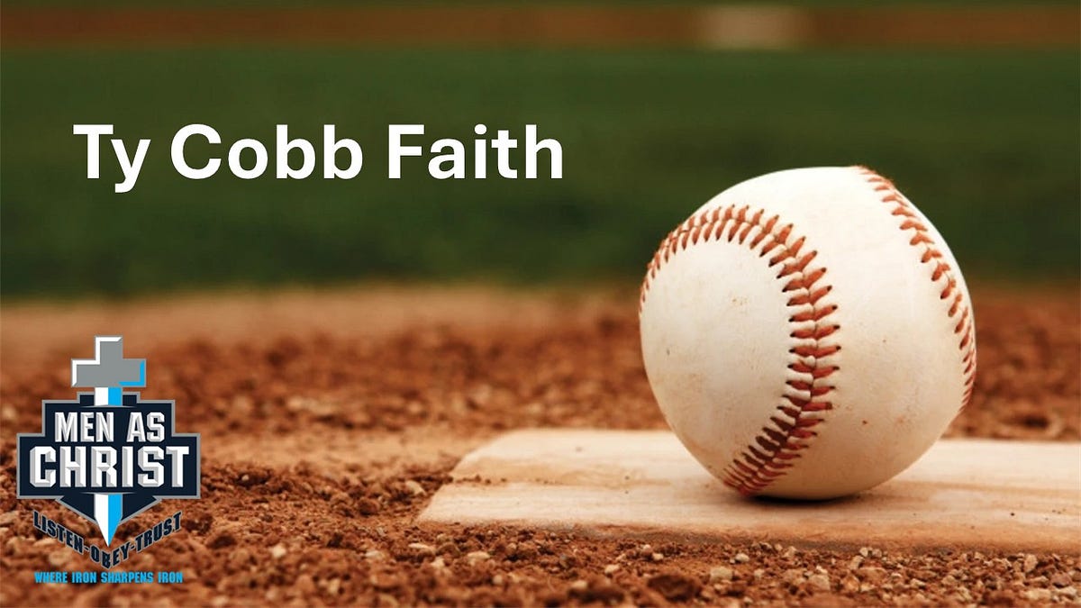 Ty Cobb Faith - Men As Christ Substack