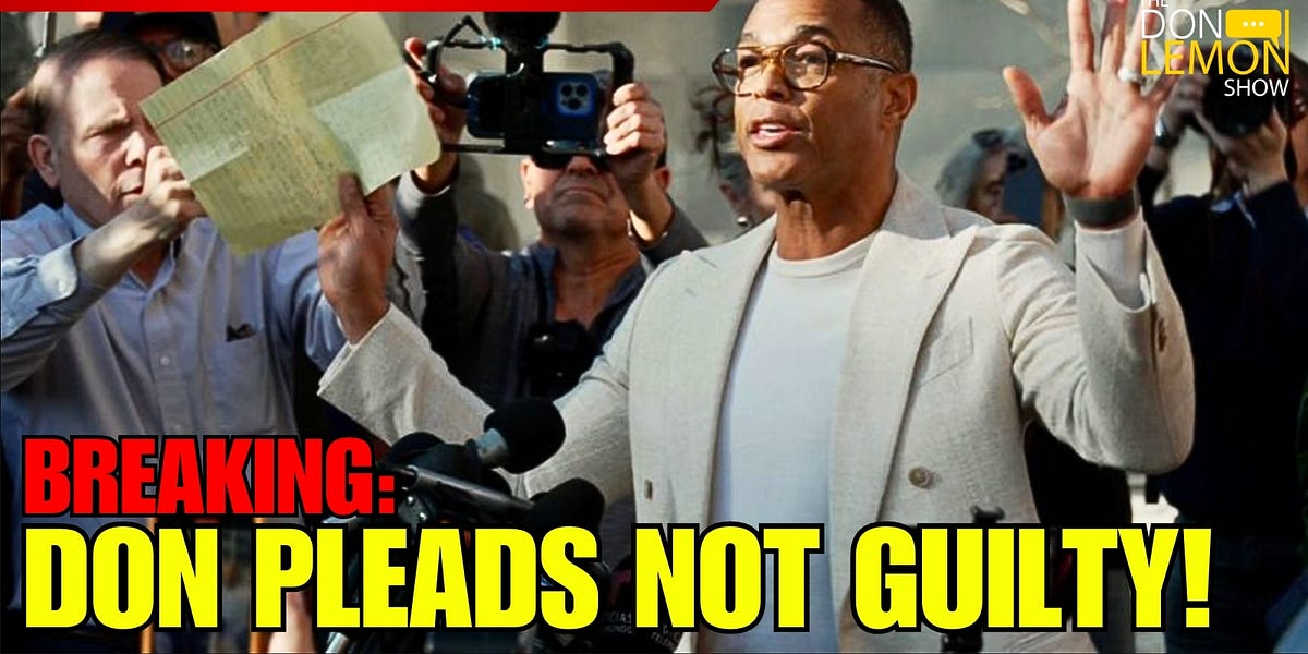 BREAKING: Don Lemon Pleads NOT GUILTY! - The Don Lemon Show