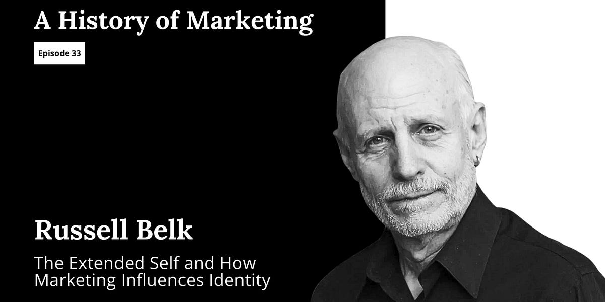 Russell Belk: The Extended Self and How Marketing Influences Identity