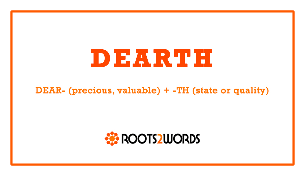 Word of the Day: DEARTH - by Mike Bergin - Roots2Words