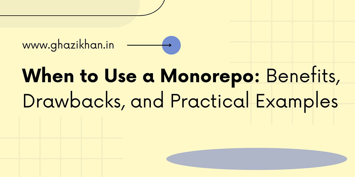 When to Use a Monorepo: Benefits, Drawbacks, and Practical Examples