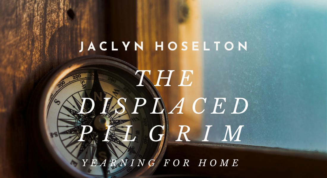 The Displaced Pilgrim: Yearning for Home
