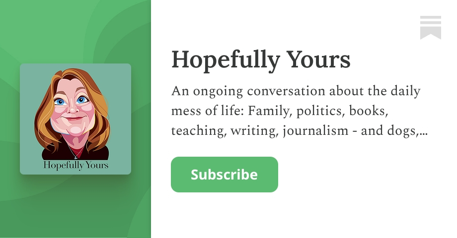 Hopefully Yours | Connie Schultz | Substack