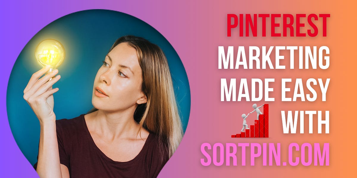 Pinterest Marketing Made Easy: A Deep Dive into SortPin