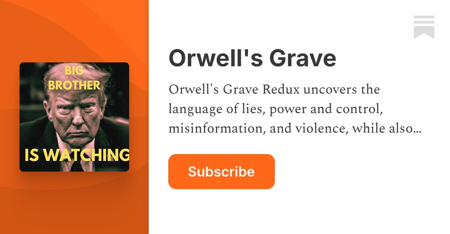 Orwell's Grave | Stephen McArthur | Substack