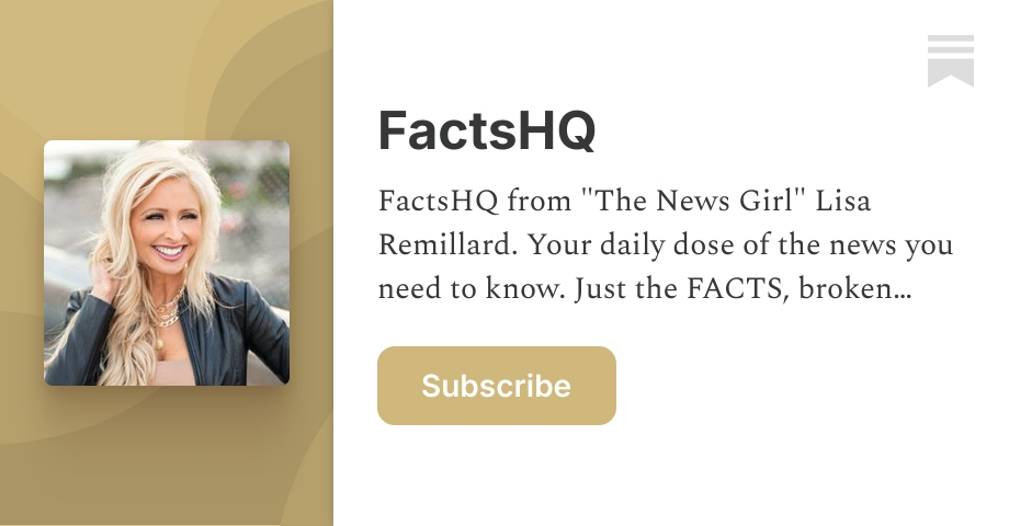 FactsHQ | Lisa Remillard | Substack