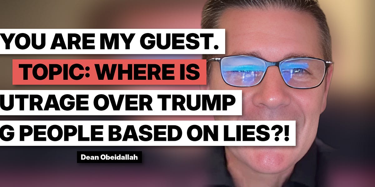 YOU are my guest. Topic: Where is outrage over Trump killing people ...