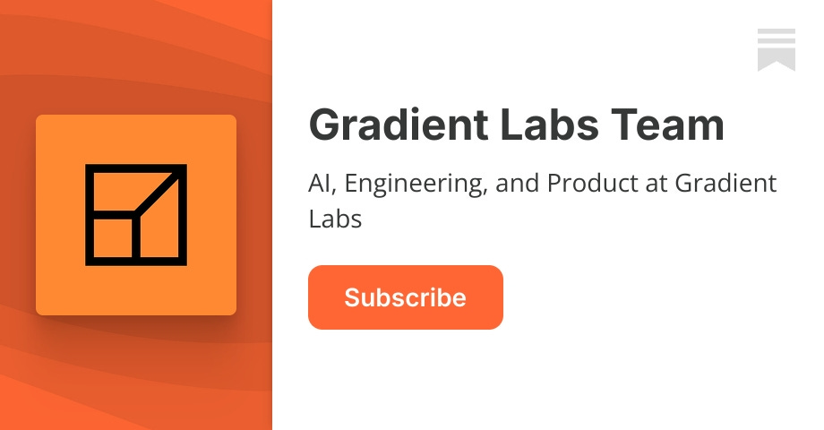 👋 We’re Gradient Labs