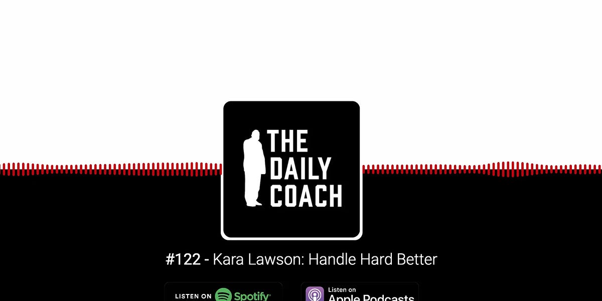 Kara Lawson: Handle Hard Better - The Daily Coach