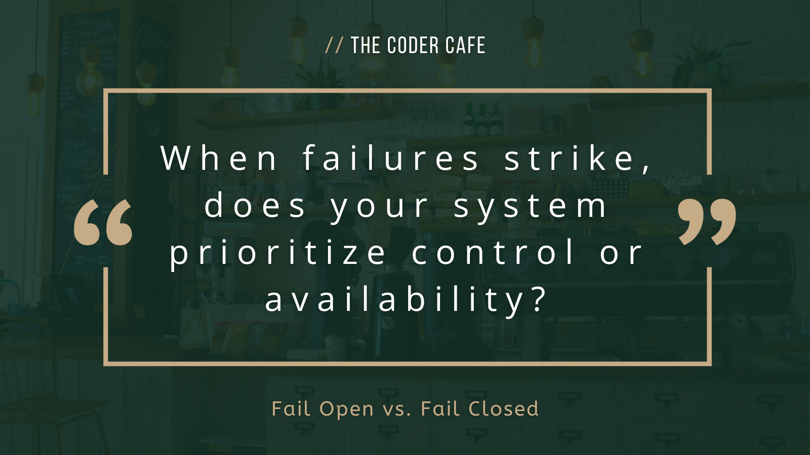 Fail Open vs. Fail Closed - by Teiva Harsanyi