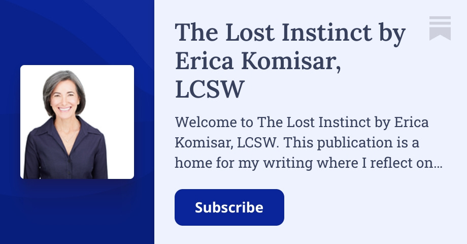 The Lost Instinct by Erica Komisar, LCSW | Substack