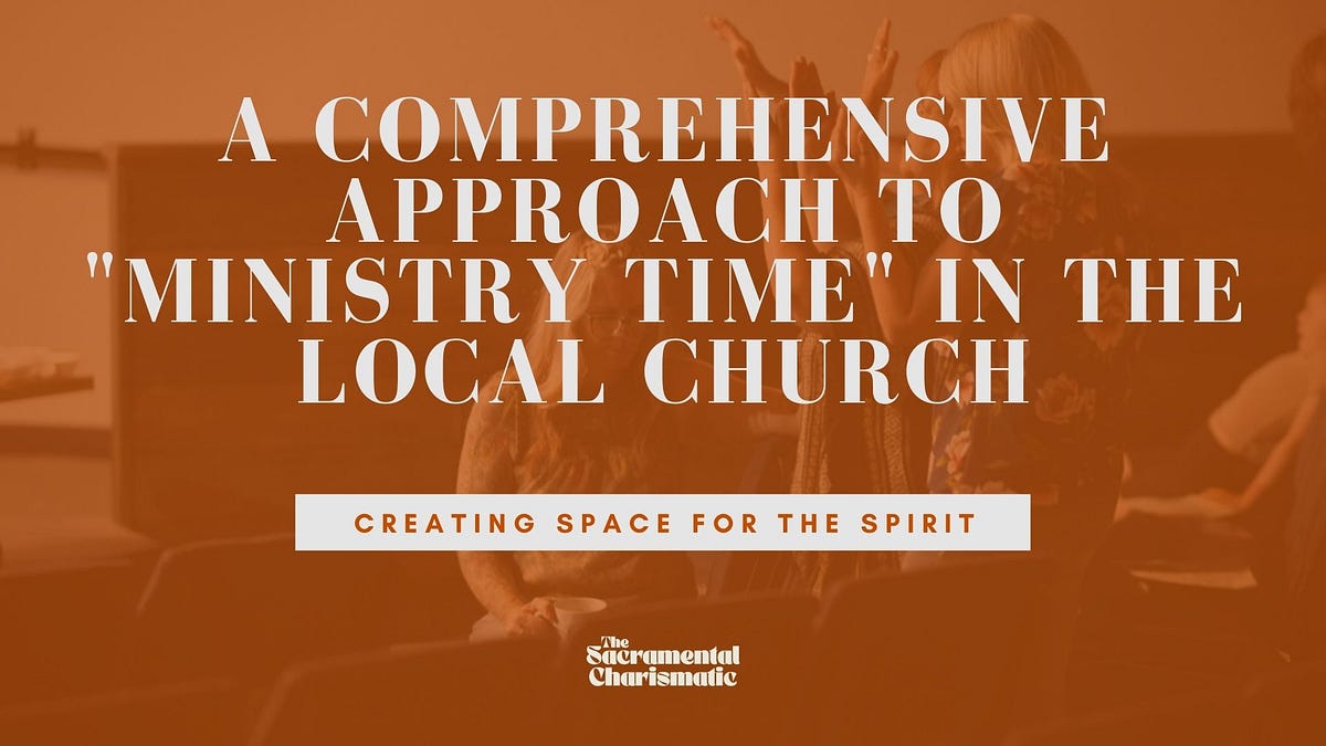 A Comprehensive Approach to "Ministry Time" in the Local Church