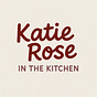 Katie Rose In The Kitchen | Substack