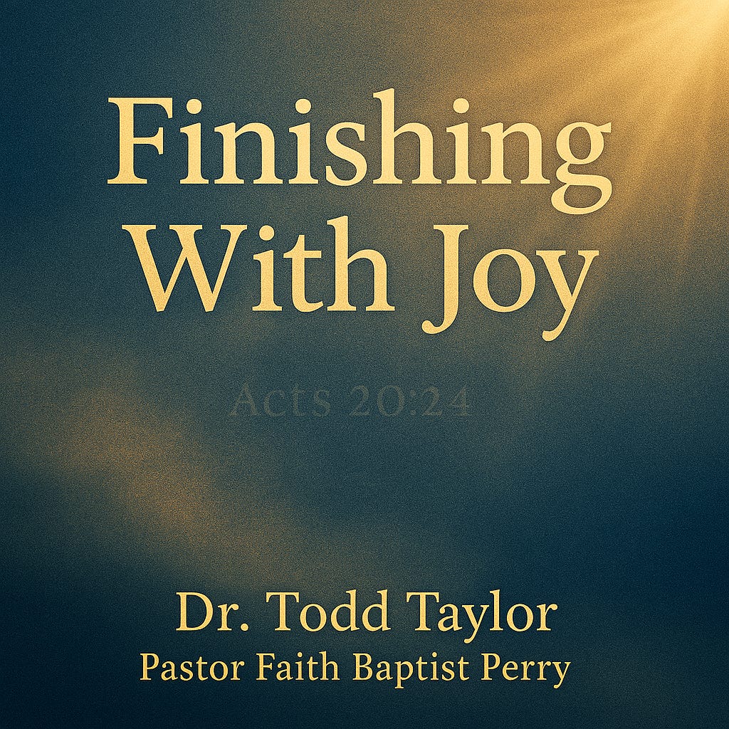 Finishing With Joy - by Faith Baptist Church Perry, FL