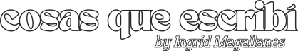 cosas que escribí | Ingrid | Substack