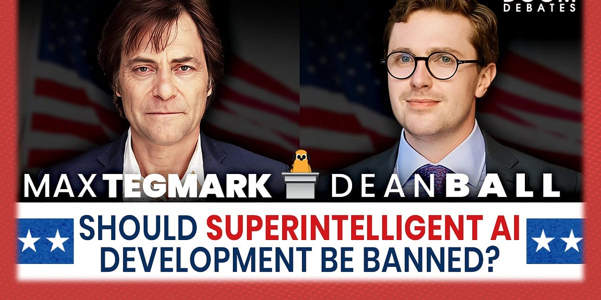 Max Tegmark vs. Dean Ball: Should We BAN Superintelligence?