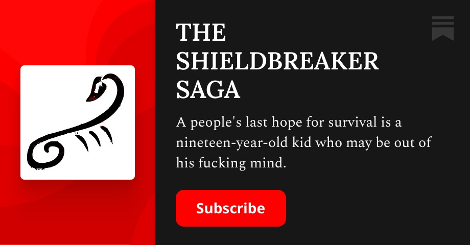 THE SHIELDBREAKER SAGA | Tom Schecter | Substack