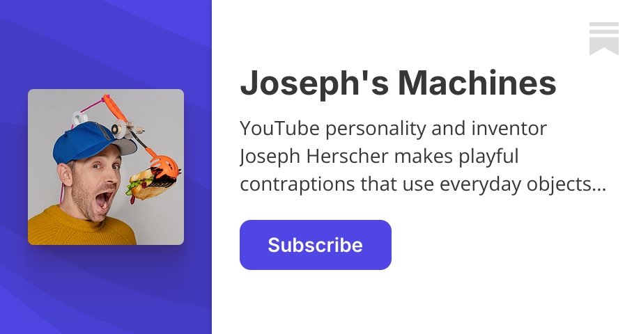 Joseph's Machines | Joseph Herscher | Substack