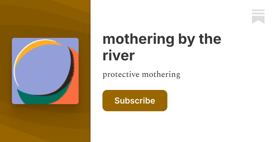 mothering by the river | Substack