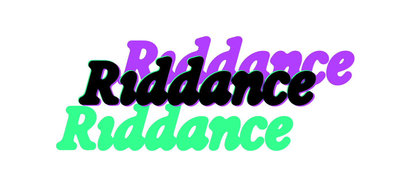 Announcing Riddance - by Jeremy Carrasco and Mason Broxham