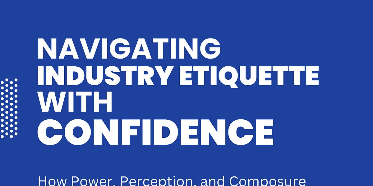 Navigating Industry Etiquette with Confidence