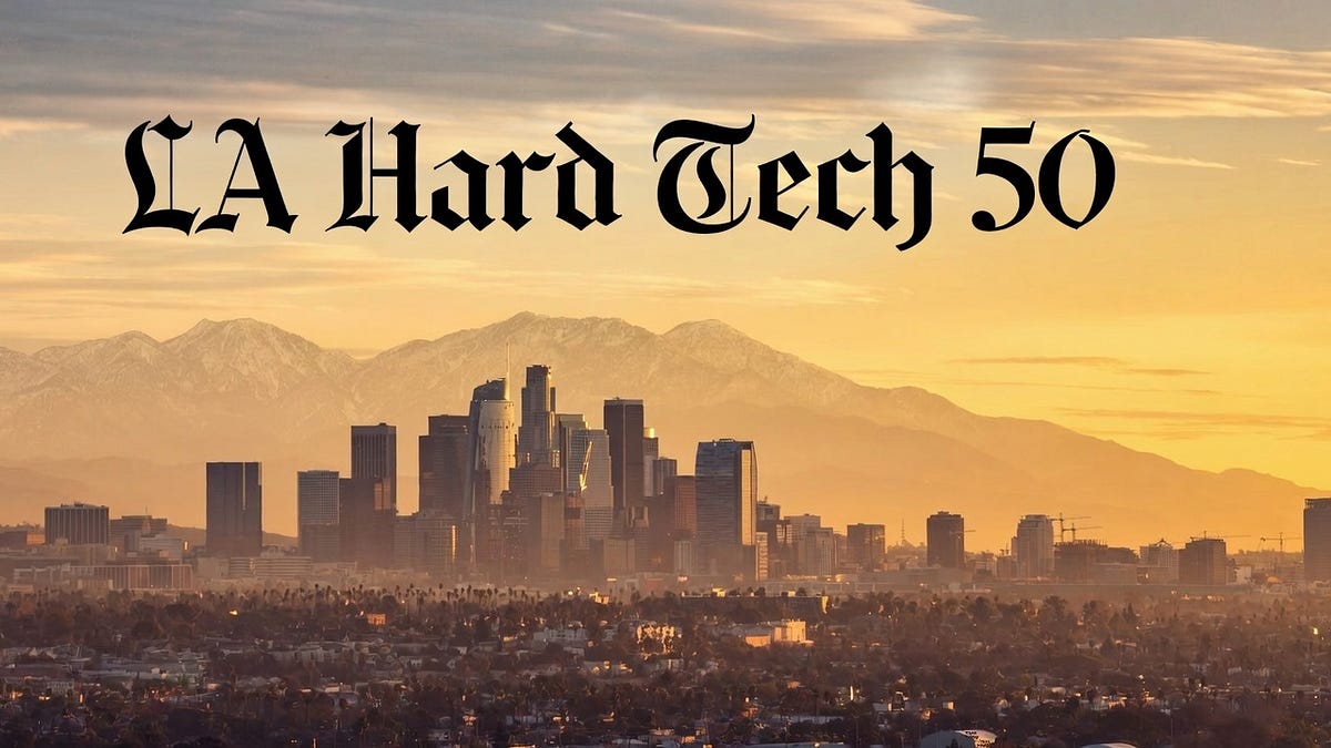 2025 LA Hard Tech 50 - by Jacques Sisteron and Nick Kim