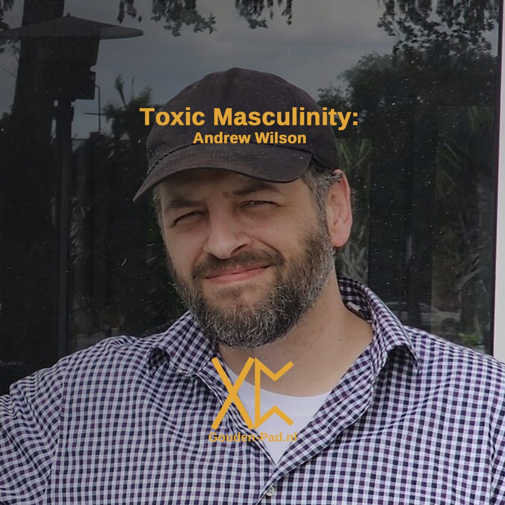 Toxic Masculinity: Andrew Wilson - Gouden Pad