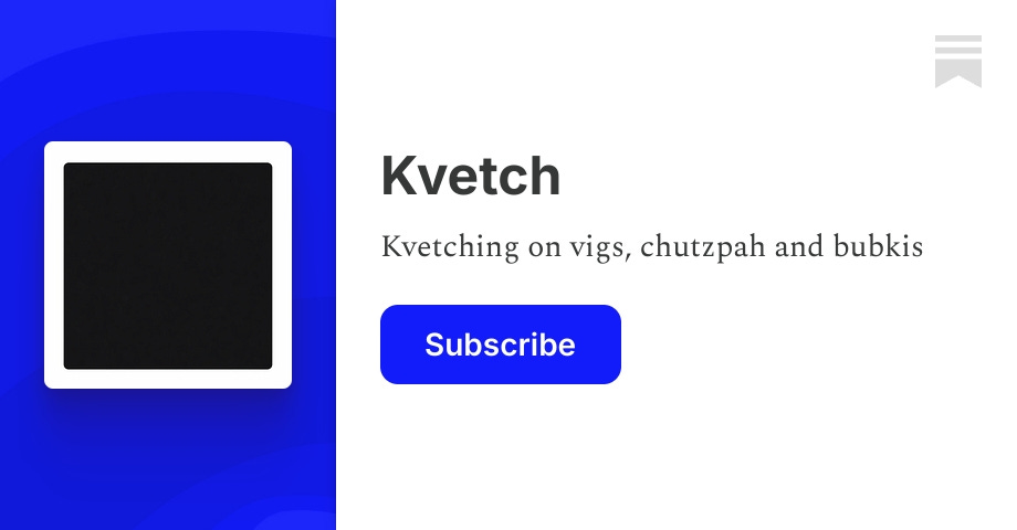 Kvetch | Misha Saul | Substack