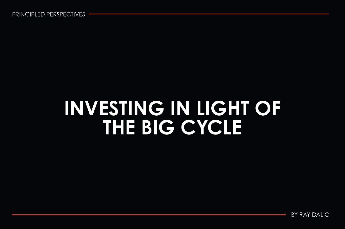 Investing In Light Of The Big Cycle - by Ray Dalio