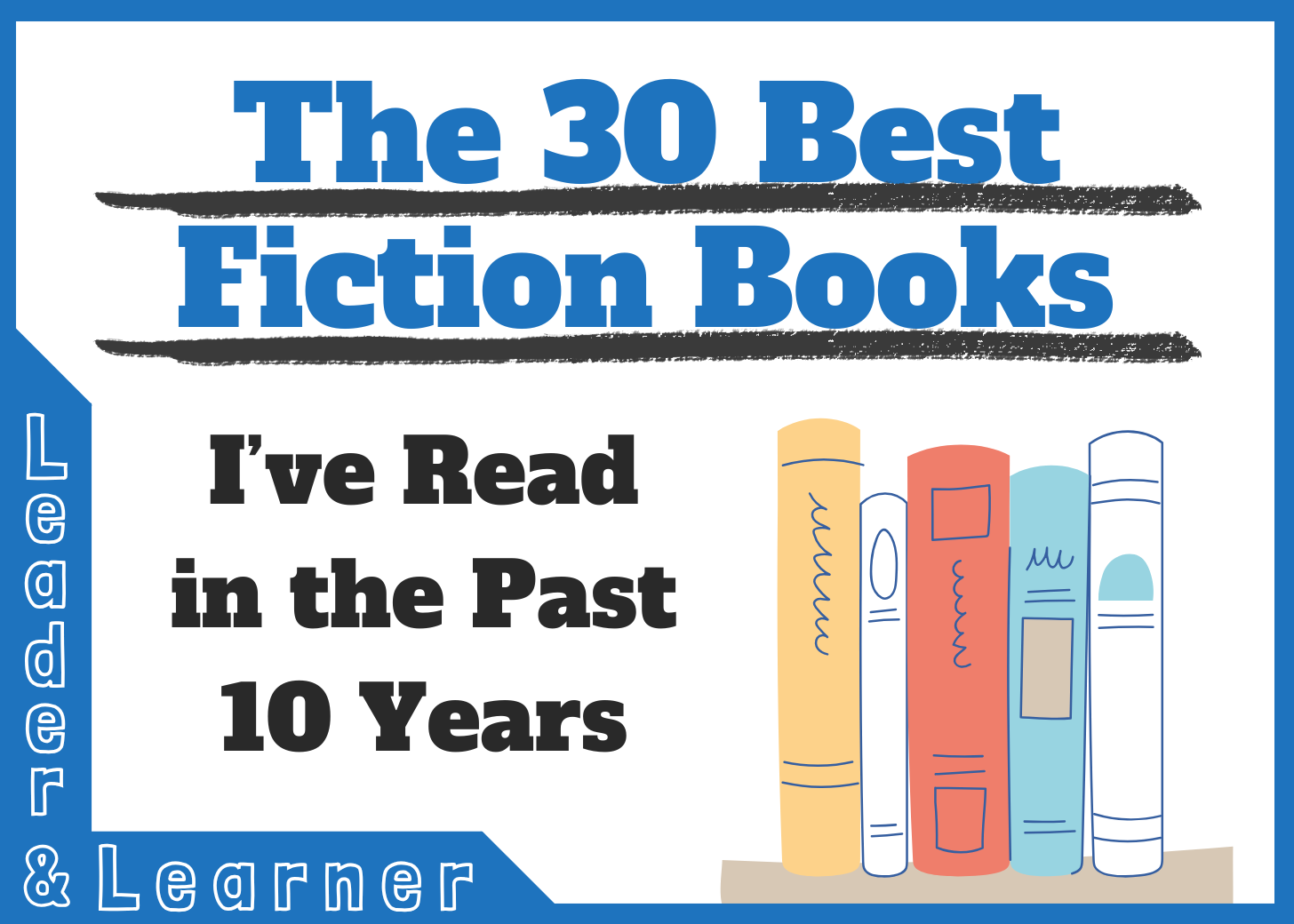 The 30 Best Fiction Books I’ve Read in the Past 10 Years