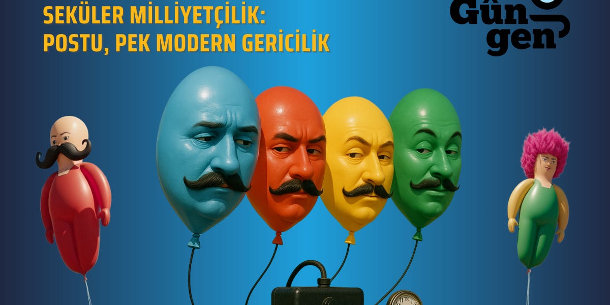 Seküler Milliyetçilik: Postu, Pek Modern Gericilik