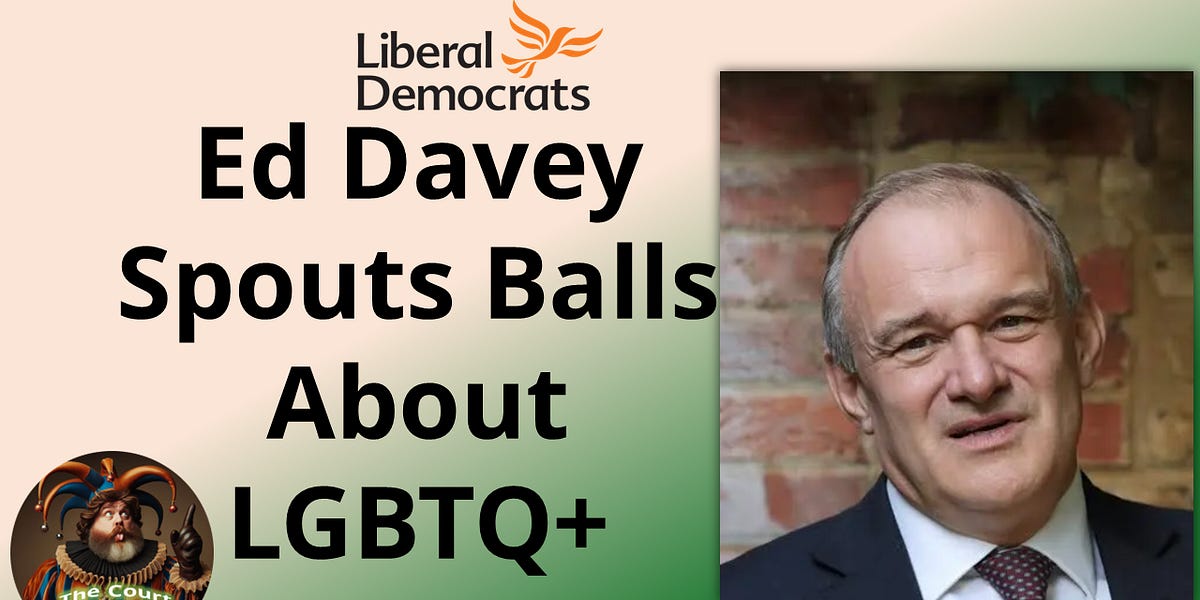 Ed Davey Spouts Balls About LGBTQ+