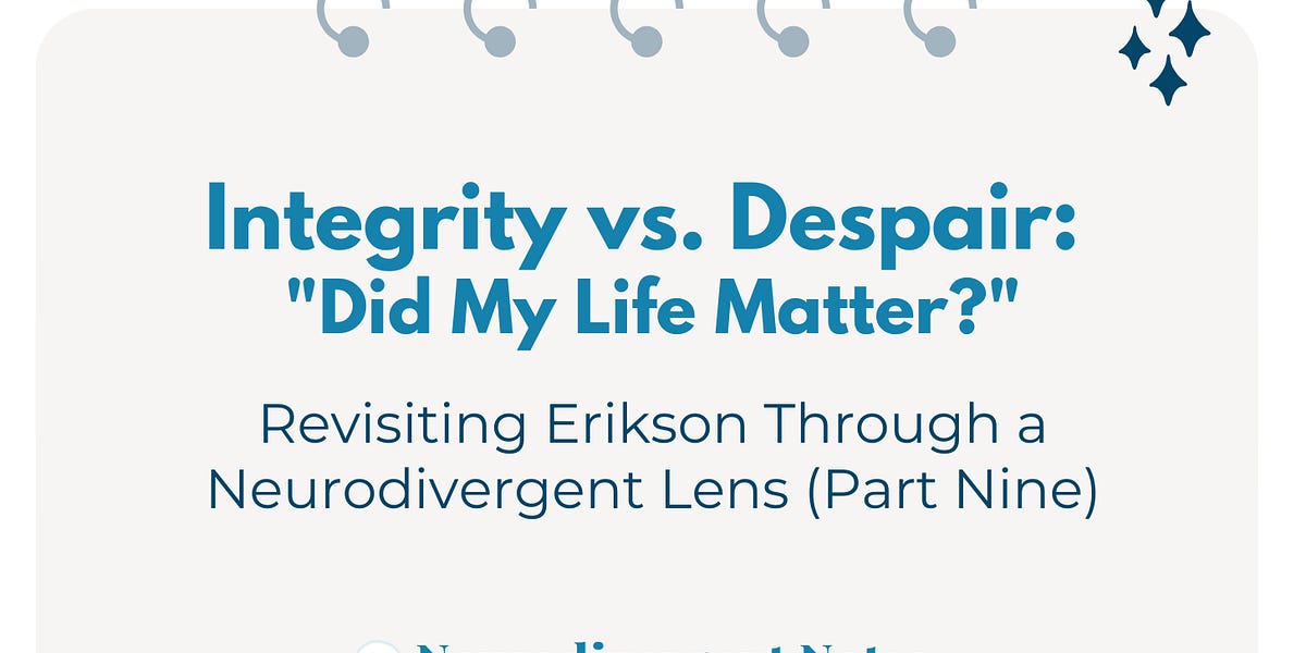 Erikson’s Integrity vs. Despair: "Did My Life Matter?"