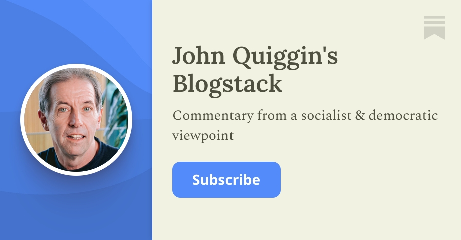 John Quiggin's Blogstack | Substack
